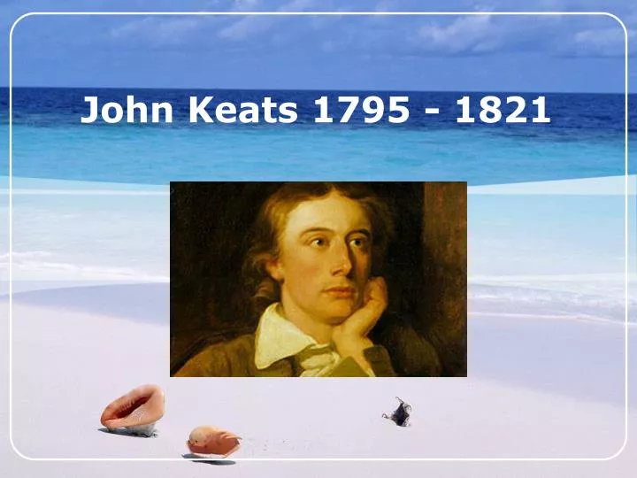 PPT - John Keats 1795 - 1821 PowerPoint Presentation, free download ...