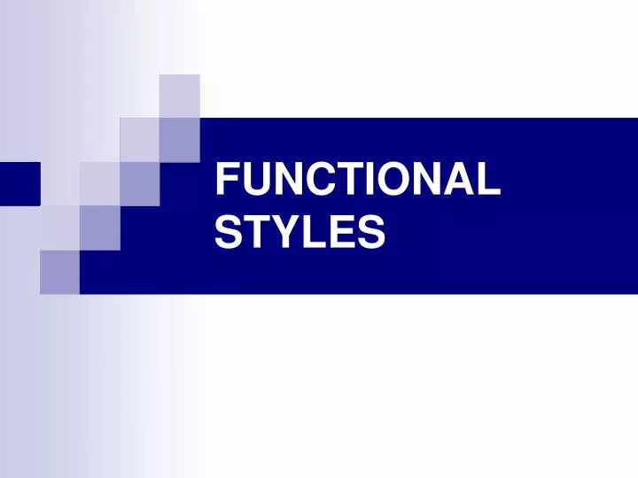 PPT - FUNCTIONAL STYLES PowerPoint Presentation, free download - ID:5322831