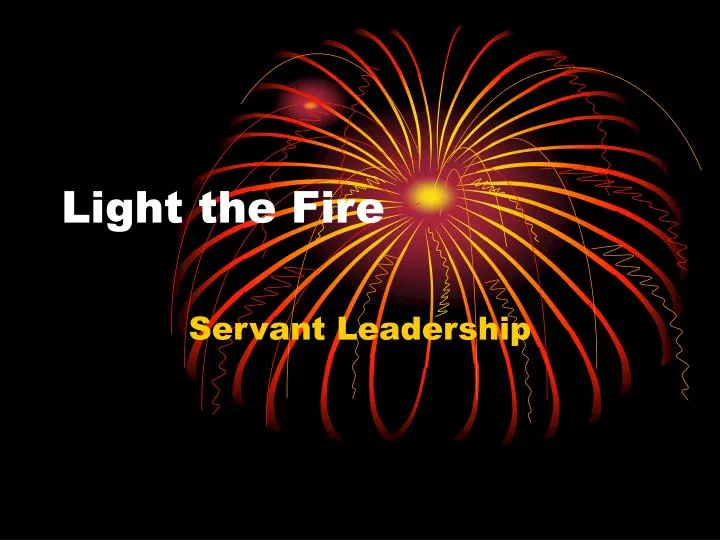 PPT - Light the Fire PowerPoint Presentation, free download - ID:5324030