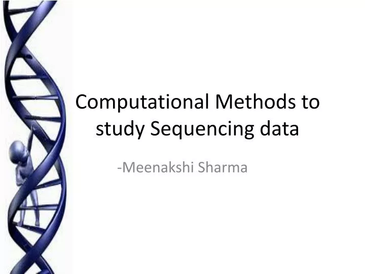 PPT - Computational Methods to study Sequencing data PowerPoint ...