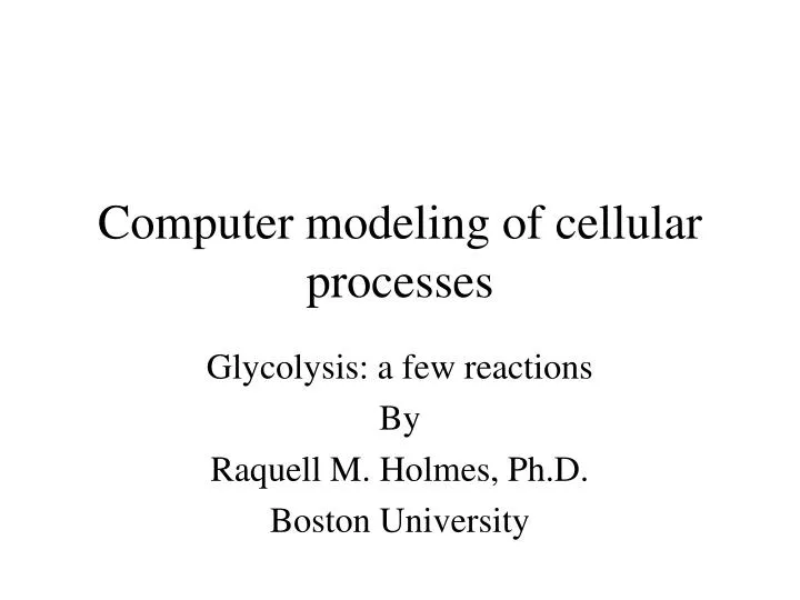 PPT - Computer modeling of cellular processes PowerPoint Presentation ...