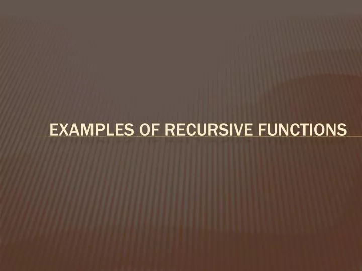 PPT - Examples of recursive functions PowerPoint Presentation, free ...