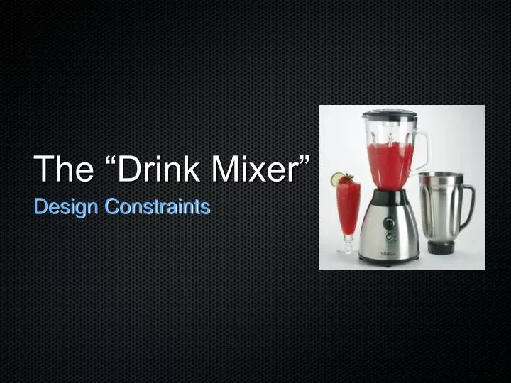PPT - The “Drink Mixer” PowerPoint Presentation, free download - ID:5326214