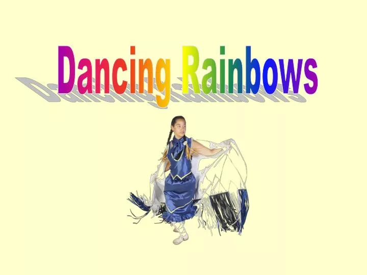 PPT - Dancing Rainbows PowerPoint Presentation, free download - ID:5326301
