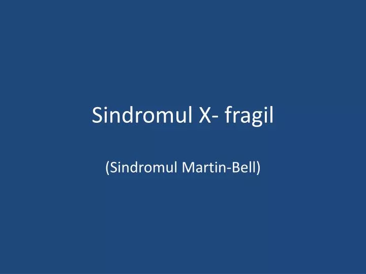 PPT - Sindromul X- fragil PowerPoint Presentation, free download - ID ...