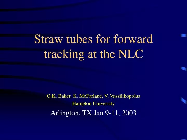 PPT - Straw tubes for forward tracking at the NLC PowerPoint ...