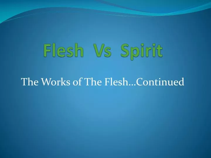 PPT - Flesh Vs Spirit PowerPoint Presentation, free download - ID:5327562