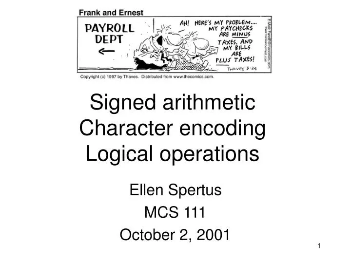 PPT - Signed arithmetic Character encoding Logical operations ...