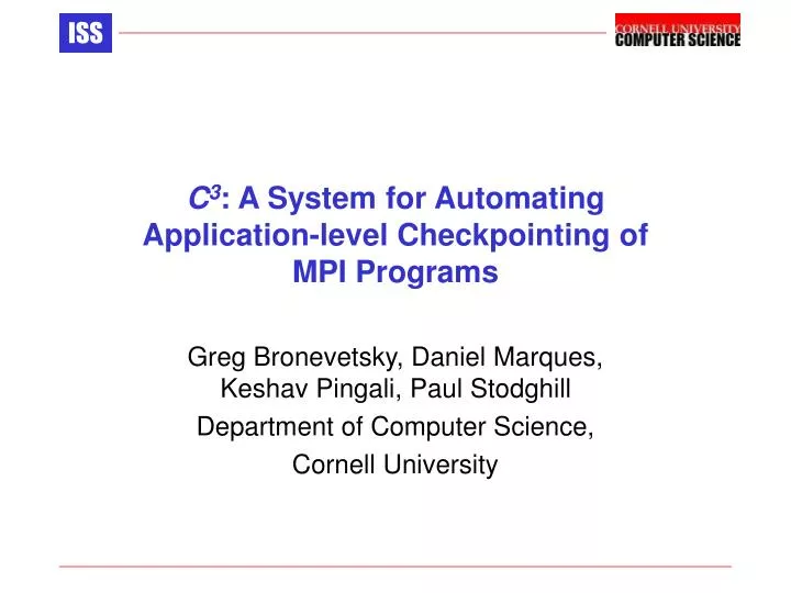 PPT - C 3 : A System for Automating Application-level Checkpointing of MPI Programs PowerPoint ...