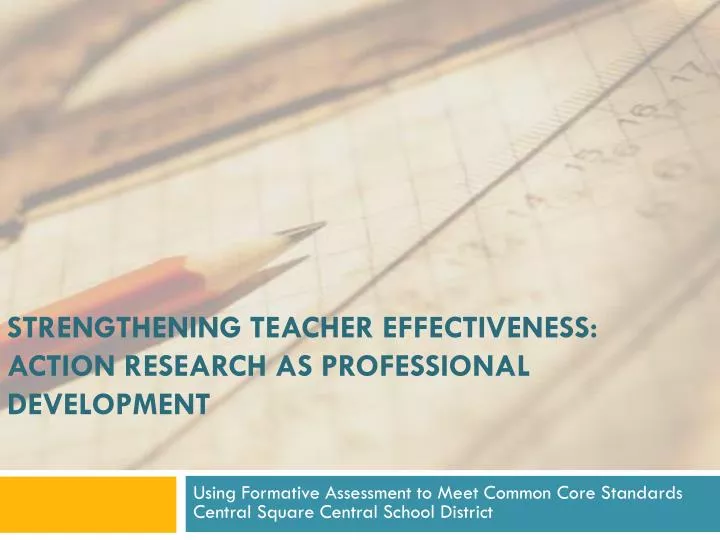 PPT - Strengthening Teacher Effectiveness: Action Research as ...