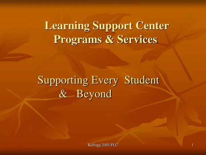 PPT - Learning Support Center Programs & Services PowerPoint ...