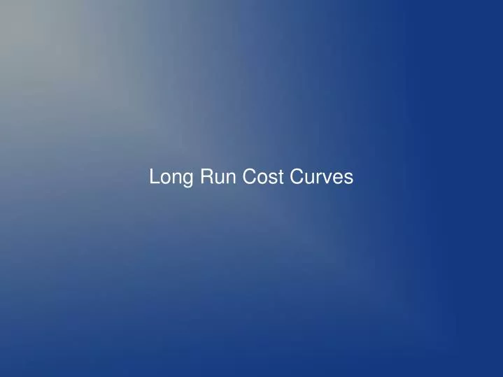 PPT - Long Run Cost Curves PowerPoint Presentation, free download - ID ...