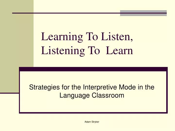 PPT - Learning To Listen, Listening To Learn PowerPoint Presentation ...