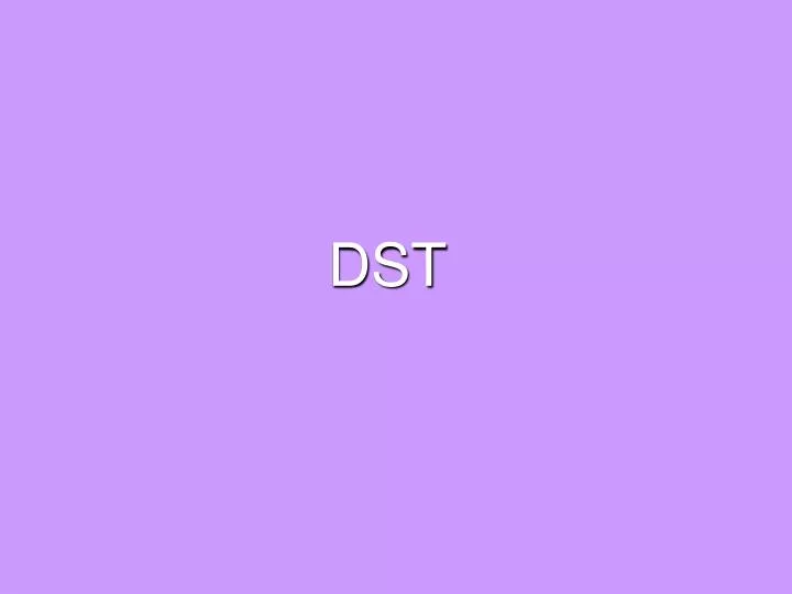 PPT - DST PowerPoint Presentation, free download - ID:5331151