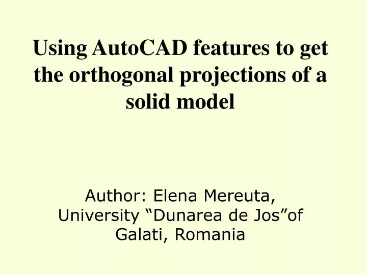 PPT - Using AutoCAD features to get the orthogonal projections of a ...