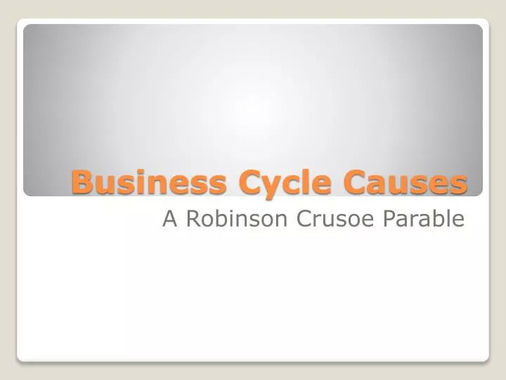 PPT - Business Cycle Causes PowerPoint Presentation, free download - ID ...