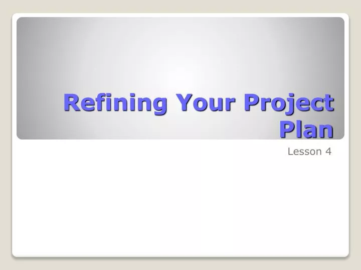 PPT - Refining Your Project Plan PowerPoint Presentation, free download ...