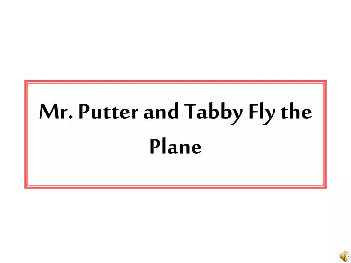 PPT - Mr. Putter and Tabby Fly the Plane PowerPoint Presentation, free ...