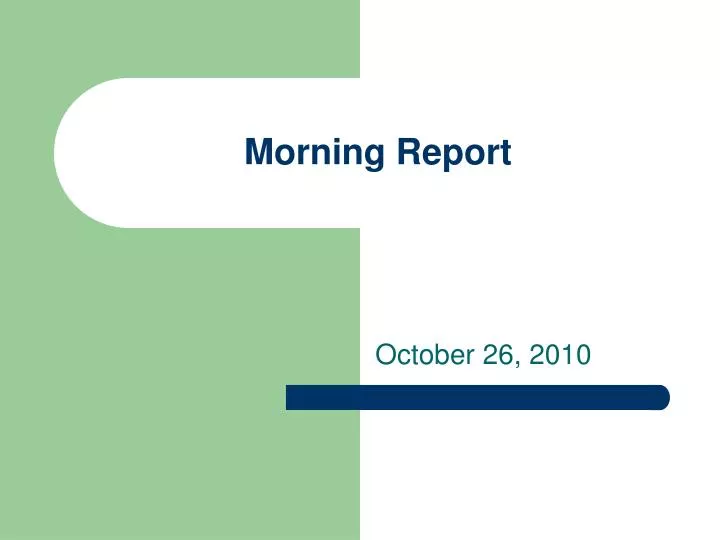 PPT - Morning Report PowerPoint Presentation, free download - ID:5333128