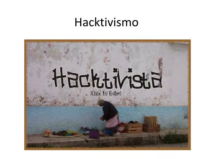 PPT - Hacktivismo PowerPoint Presentation, free download - ID:5333454