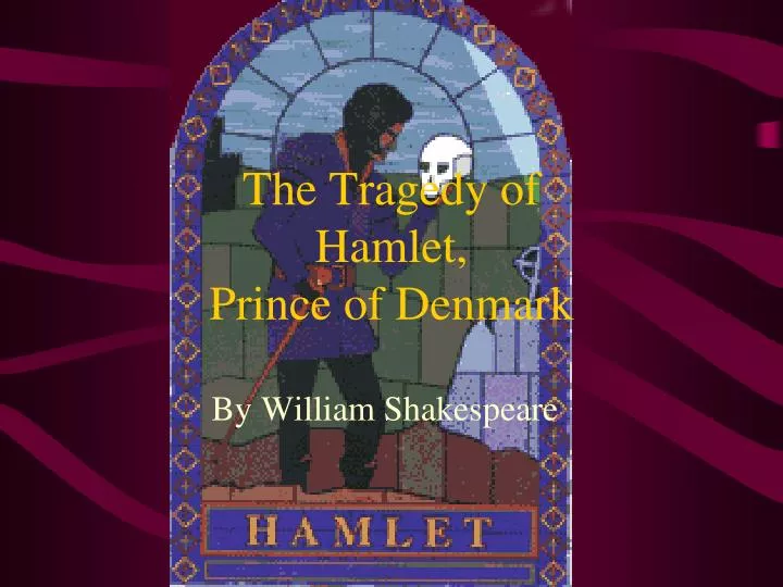 Ppt The Tragedy Of Hamlet Prince Of Denmark Powerpoint Presentation