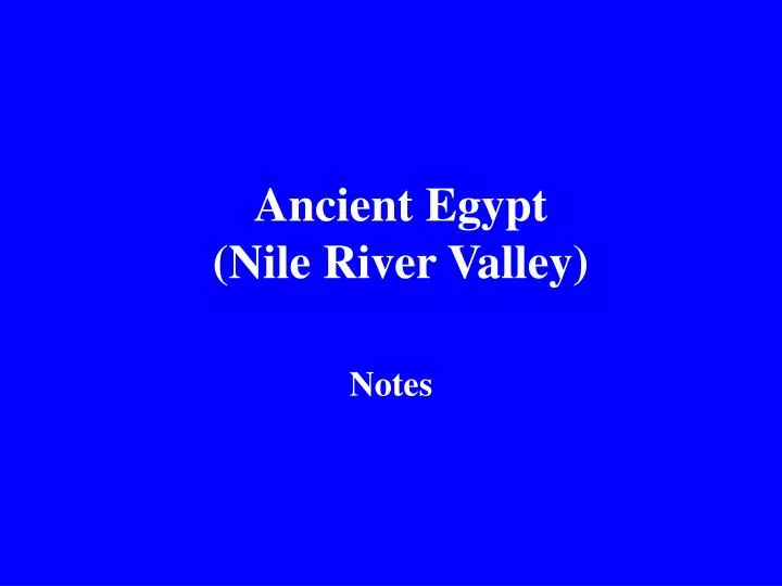 PPT - Ancient Egypt (Nile River Valley) PowerPoint Presentation, free ...