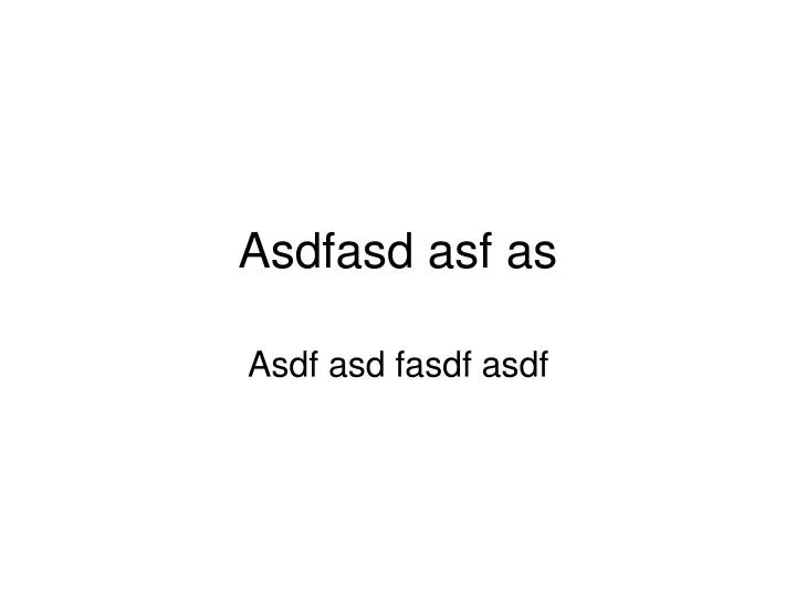 PPT - Asdfasd asf as PowerPoint Presentation, free download - ID:5335816