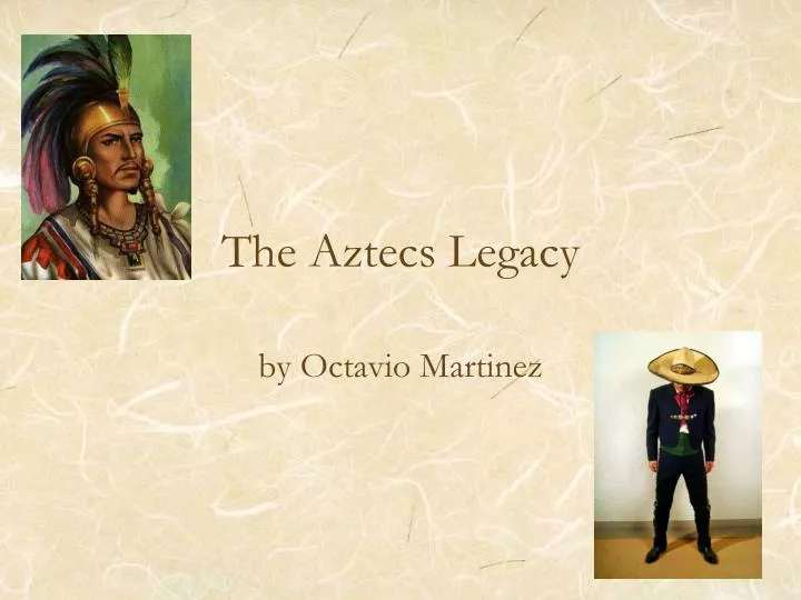 PPT - The Aztecs Legacy PowerPoint Presentation, free download - ID:5335985