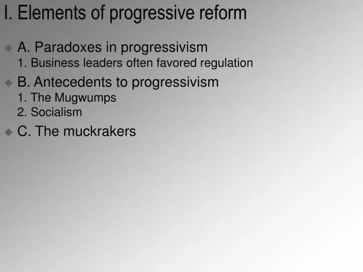 PPT - I. Elements of progressive reform PowerPoint Presentation, free ...