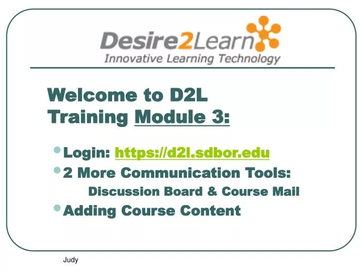 PPT - Welcome to D2L Training Module 3: Login: https://d2l.sdbor 2 More ...