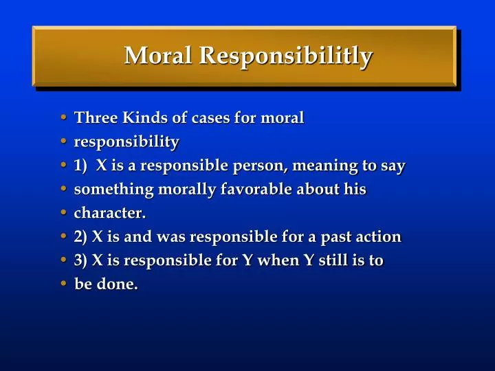 PPT - Moral Responsibilitly PowerPoint Presentation, free download - ID ...