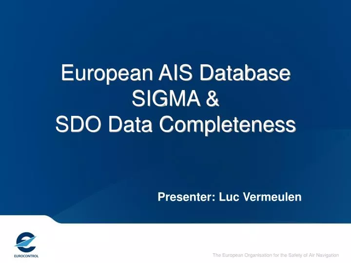 PPT - European AIS Database SIGMA & SDO Data Completeness PowerPoint ...