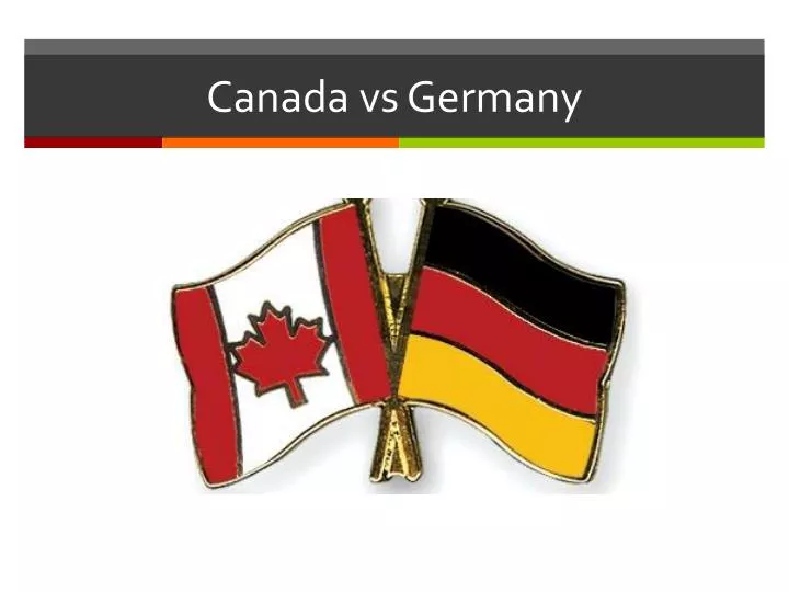 PPT - Canada vs Germany PowerPoint Presentation, free download - ID:5338320
