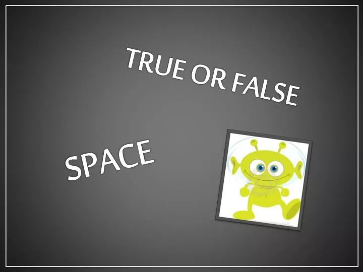 PPT - TRUE OR FALSE PowerPoint Presentation, free download - ID:5338483
