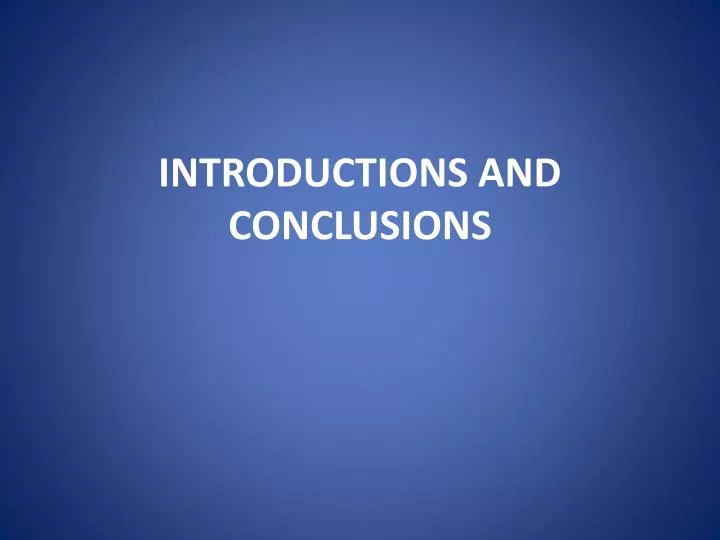 PPT - INTRODUCTIONS AND CONCLUSIONS PowerPoint Presentation, free ...