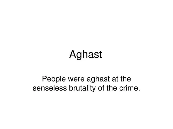 PPT - Aghast PowerPoint Presentation, free download - ID:5339088