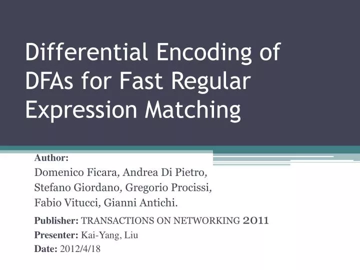 PPT - Differential Encoding of DFAs for Fast Regular Expression Matching PowerPoint Presentation ...