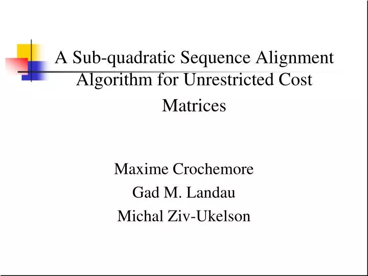 PPT - A Sub-quadratic Sequence Alignment Algorithm for Unrestricted ...