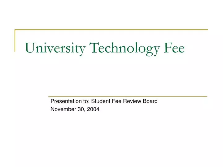 PPT - University Technology Fee PowerPoint Presentation, free download ...