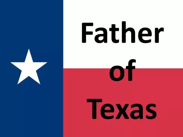 PPT - Father of Texas PowerPoint Presentation, free download - ID:5340365