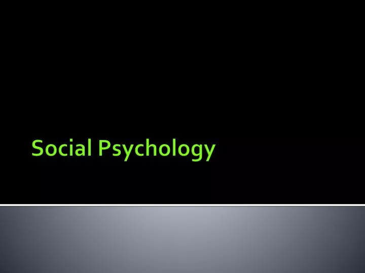 PPT - Social Psychology PowerPoint Presentation, free download - ID:5340452