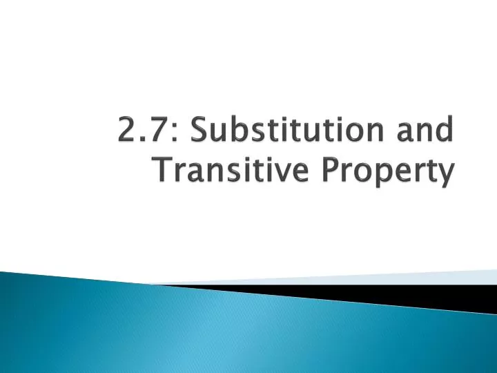 PPT - 2.7: Substitution and Transitive Property PowerPoint Presentation ...