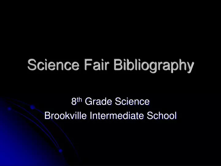 PPT - Science Fair Bibliography PowerPoint Presentation, free download ...