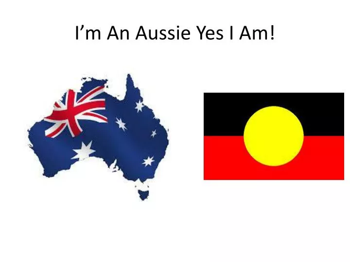 PPT - I’m An Aussie Yes I Am! PowerPoint Presentation, free download ...