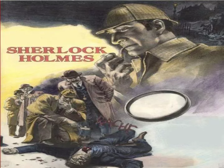 PPT - Sherlock Holmes First appearance : 1887 Created by: Sir Arthur ...