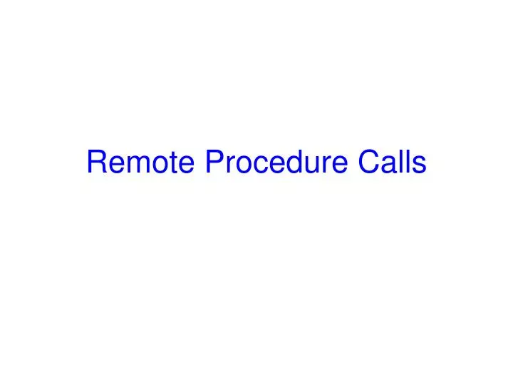 PPT - Remote Procedure Calls PowerPoint Presentation, free download - ID:5341896