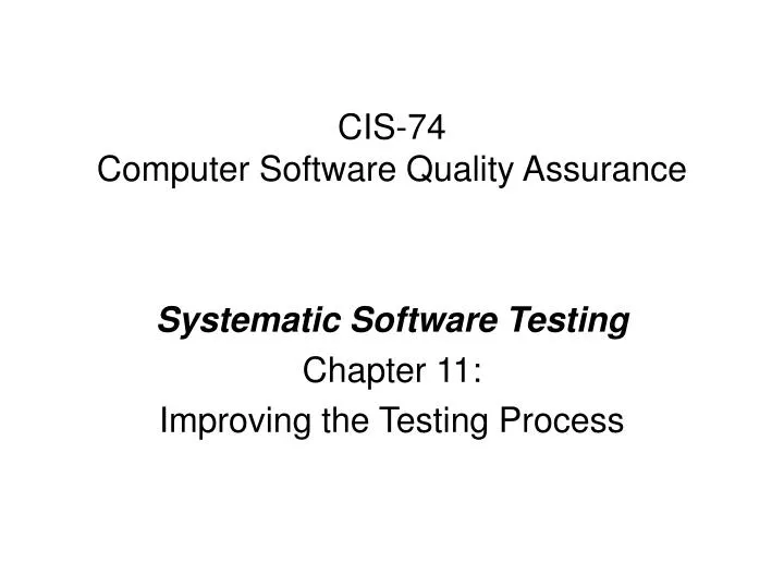 PPT - CIS-74 Computer Software Quality Assurance PowerPoint ...