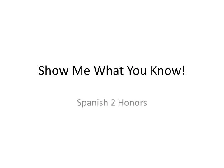 PPT - Show Me What You Know! PowerPoint Presentation, free download ...