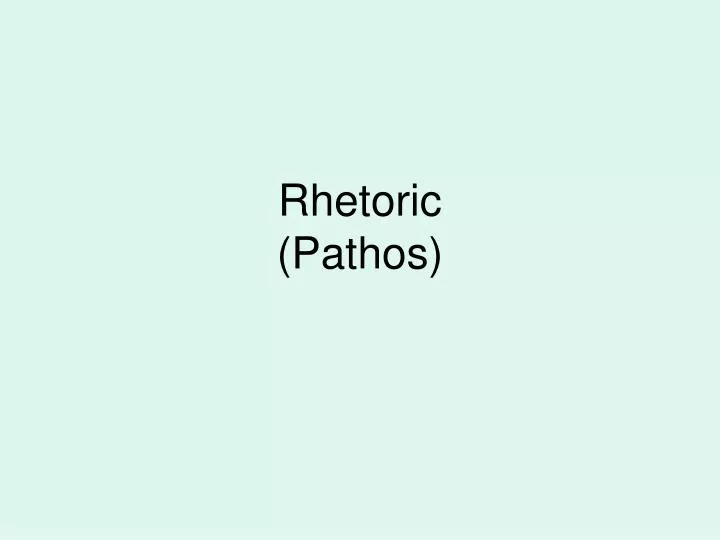 PPT - Rhetoric (Pathos) PowerPoint Presentation, free download - ID:5343857