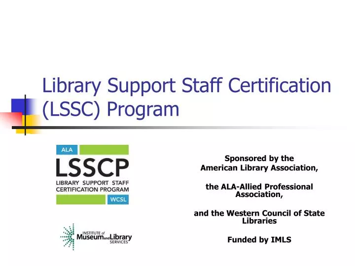PPT - Library Support Staff Certification (LSSC) Program PowerPoint ...